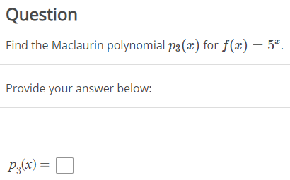 Solved Question Find the Maclaurin polynomial P3 (2) for | Chegg.com