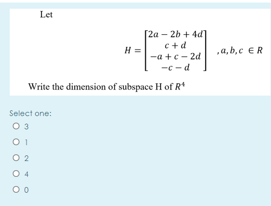 Solved Let [2a - 2b + 4d] c+d H = -a + c - 2d -C-d , a,b,c | Chegg.com