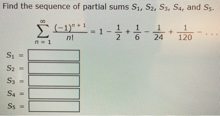 Solved Find the sequence of partial sums S1, S2, S3, S4, and | Chegg.com