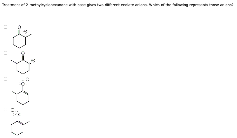 Solved Treatment of 2-methylcyclohexanone with base gives | Chegg.com