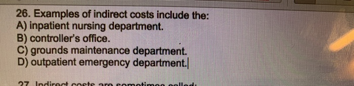 Solved 26. Examples of indirect costs include the: A) | Chegg.com
