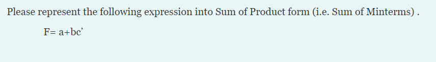 Solved Please represent the following expression into Sum of | Chegg.com