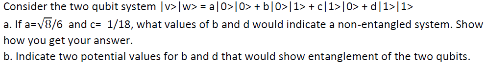 Solved + Consider the two qubit system (v>|w> = a|0>10> + | Chegg.com