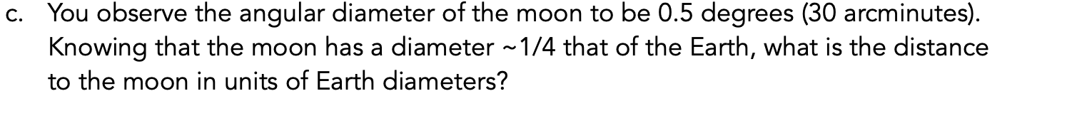 Solved C. You observe the angular diameter of the moon to be | Chegg.com