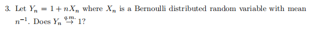 Solved 3. Let Yn = 1+nX, where X, is a Bernoulli distributed | Chegg.com
