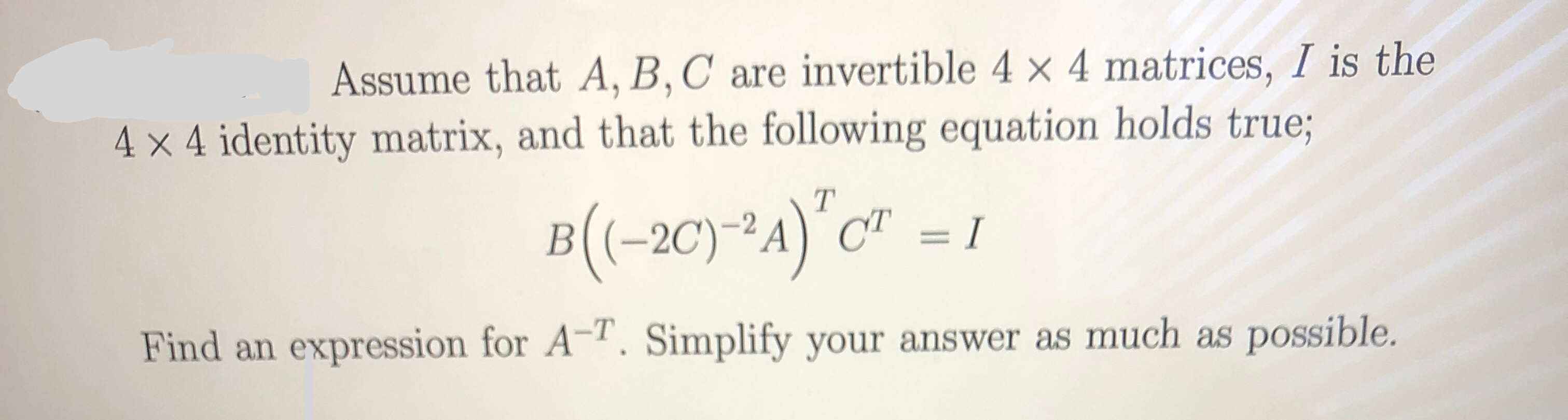 Solved Assume that A, B, C are invertible 4 x 4 matrices, I | Chegg.com