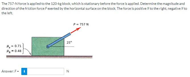 Solved The 757−N force is applied to the 120−kg block, which | Chegg.com