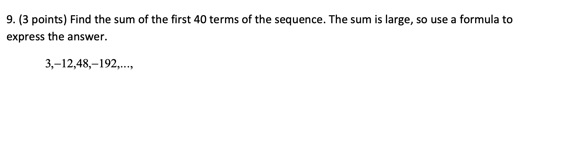 Solved 9. (3 points) Find the sum of the first 40 terms of | Chegg.com