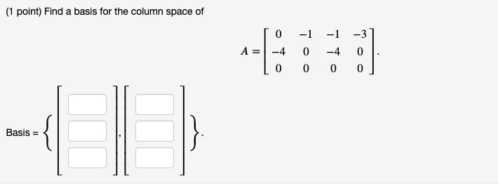 Solved (1 point) Find a basis for the column space of | Chegg.com