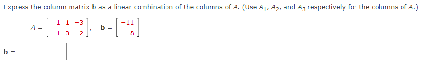 Solved Express the column matrix b ﻿as a linear combination | Chegg.com