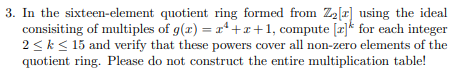 Solved 3. In the sixteen-element quotient ring formed from | Chegg.com
