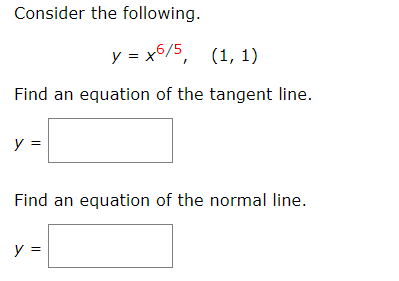 Solved Consider the following. y=x6/5,(1,1) Find an equation | Chegg.com