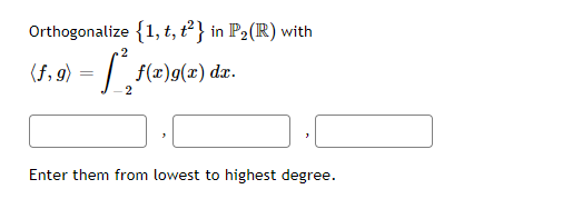 Solved Orthogonalize {1,t,t2} in P2(R) with | Chegg.com