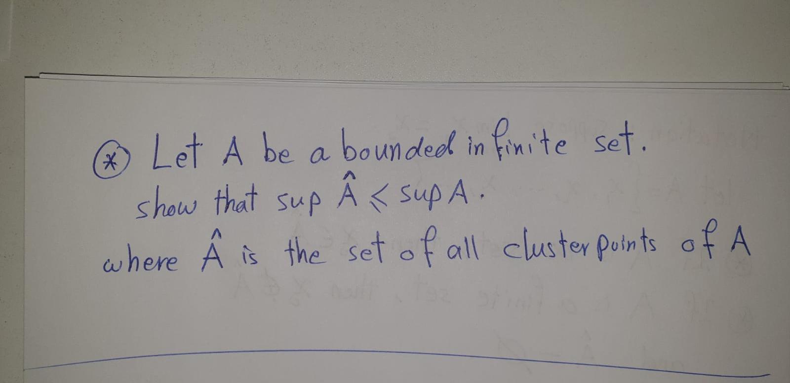 Solved * Let A be a bounded in finite set. show that sup | Chegg.com