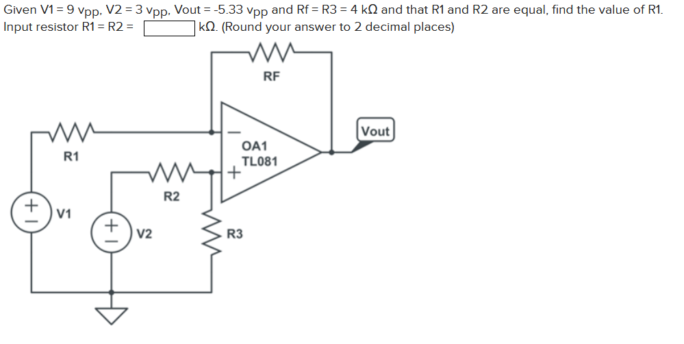 Solved Given V1=9vpp, V2=3vpp, Vout =−5.33vpp and Rf=R3=4kΩ | Chegg.com