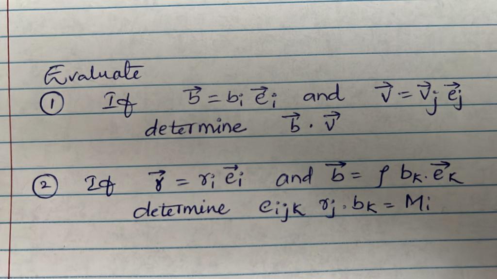 Solved Evaluate (1) If b=biei and v=vjej determine b⋅v (2) | Chegg.com