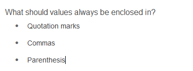 Solved What should values always be enclosed in? Quotation | Chegg.com