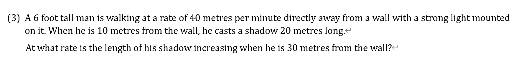 Solved (3) A 6 foot tall man is walking at a rate of 40 | Chegg.com
