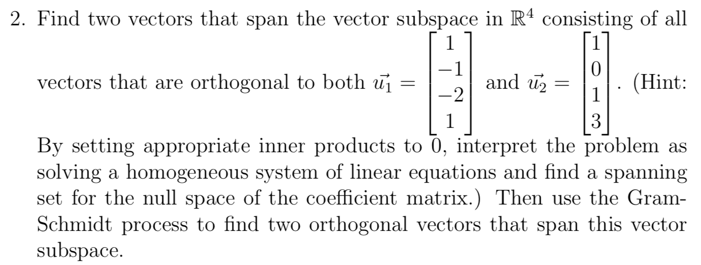 Solved 2. Find two vectors that span the vector subspace in | Chegg.com