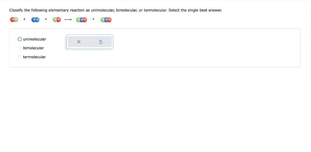 Solved Classify the following elementary reaction as | Chegg.com