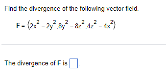 Solved Find the divergence of the following vector field. F | Chegg.com