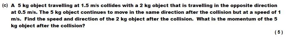 Solved C A 5 Kg Object Travelling At 1 5 M S Collides With