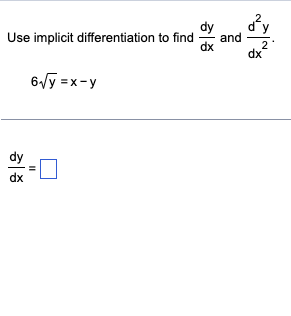 Solved Use implicit differentiation to find dxdy and dx2d2y. | Chegg.com