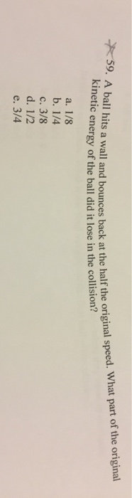 Solved A ball hits a wall and bounces back at the half the | Chegg.com