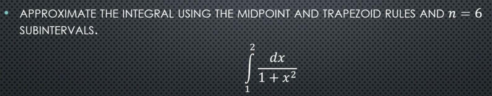 Solved APPROXIMATE THE INTEGRAL USING THE MIDPOINT AND | Chegg.com