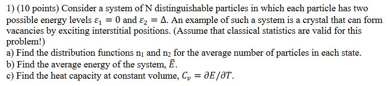 Solved 1) (10 points) Consider a system of N distinguishable | Chegg.com