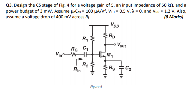 Solved Q3. Design the CS stage of Fig. 4 for a voltage gain | Chegg.com