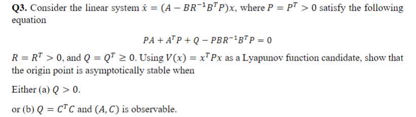 Solved Q3. Consider the linear system x˙=(A−BR−1BTP)x, where | Chegg.com