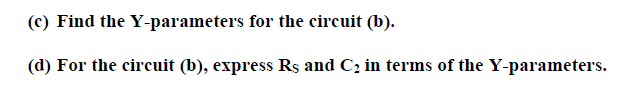 Solved (b)(c) Find the Y-parameters for the circuit (b). (d) | Chegg.com