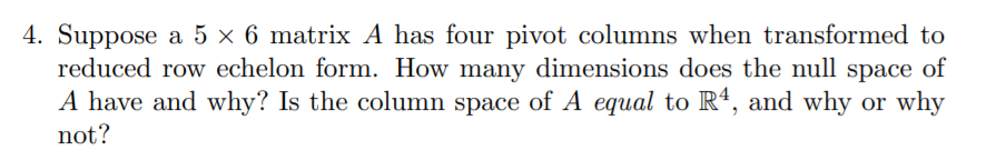 Solved 4. Suppose a 5 x 6 matrix A has four pivot columns | Chegg.com