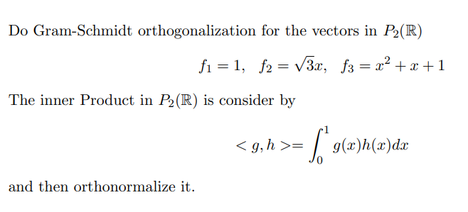 Solved Do Gram-Schmidt orthogonalization for the vectors in | Chegg.com