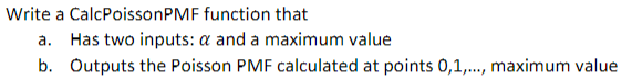 Solved Write a CalcPoissonPMF function that a. Has two | Chegg.com