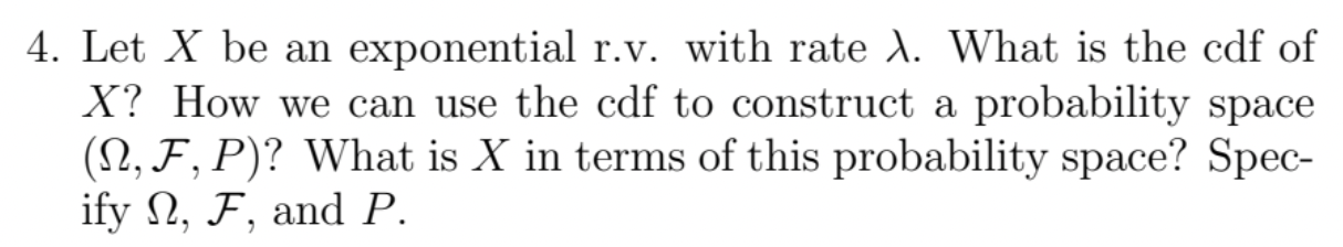Solved 4. Let X be an exponential r.v. with rate λ. What is | Chegg.com