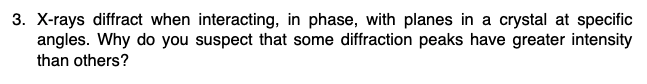 Solved 3. X-rays diffract when interacting, in phase, with | Chegg.com