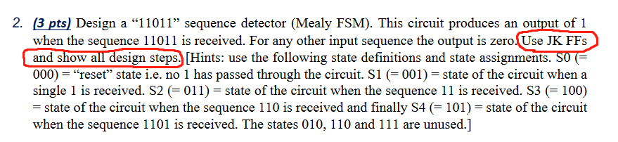 Solved 2. (3 pts) Design a “11011” sequence detector (Mealy | Chegg.com Solved 2. (3 pts) Design a “11011” sequence detector (Mealy | Chegg.com