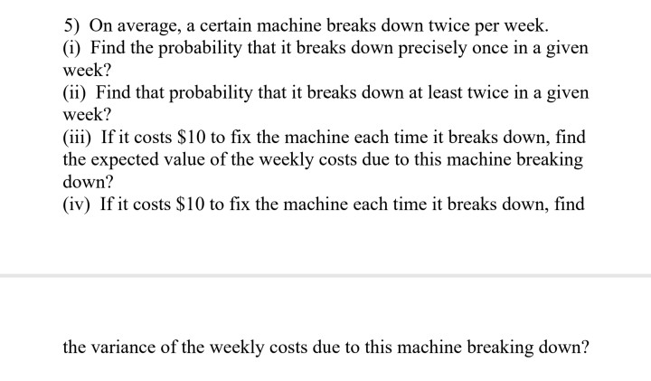 Solved 5) On average, a certain machine breaks down twice | Chegg.com