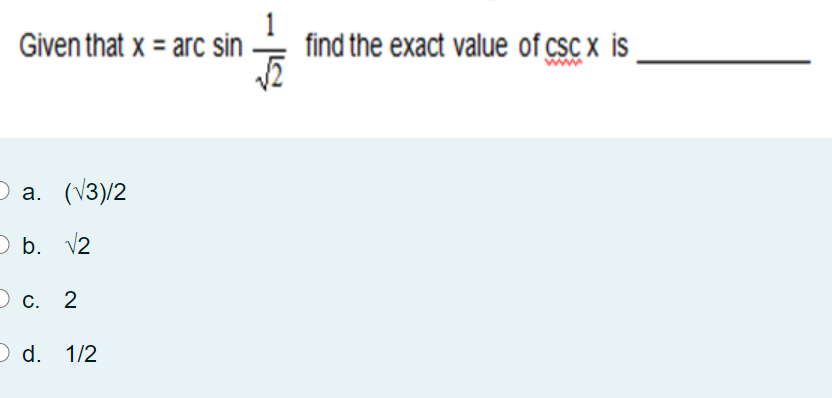 Solved Given that x = arc sin find the exact value of cscx | Chegg.com