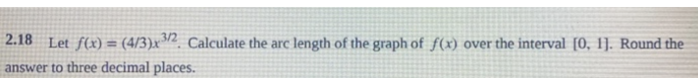 Solved 2.18 Let f(x)=(4/3)x3/2. Calculate the arc length of | Chegg.com