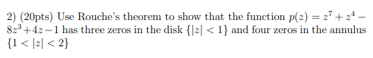 Solved 2) (20pts) Use Rouche's theorem to show that the | Chegg.com