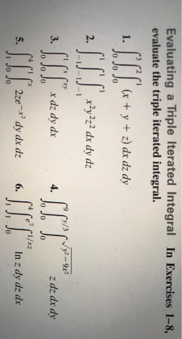 Solved Evaluating a Triple Iterated Integral In Exercises | Chegg.com Solved Evaluating a Triple Iterated Integral In Exercises | Chegg.com