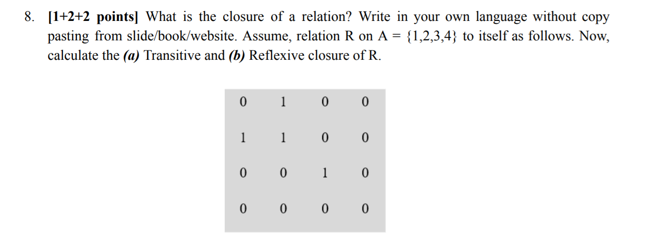 Solved 8. [1+2+2 points] What is the closure of a relation? | Chegg.com