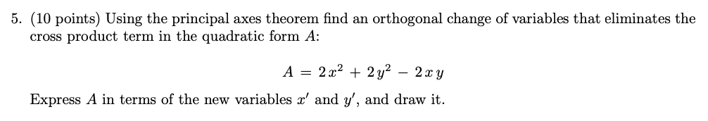 Solved 5. (10 points) Using the principal axes theorem find | Chegg.com