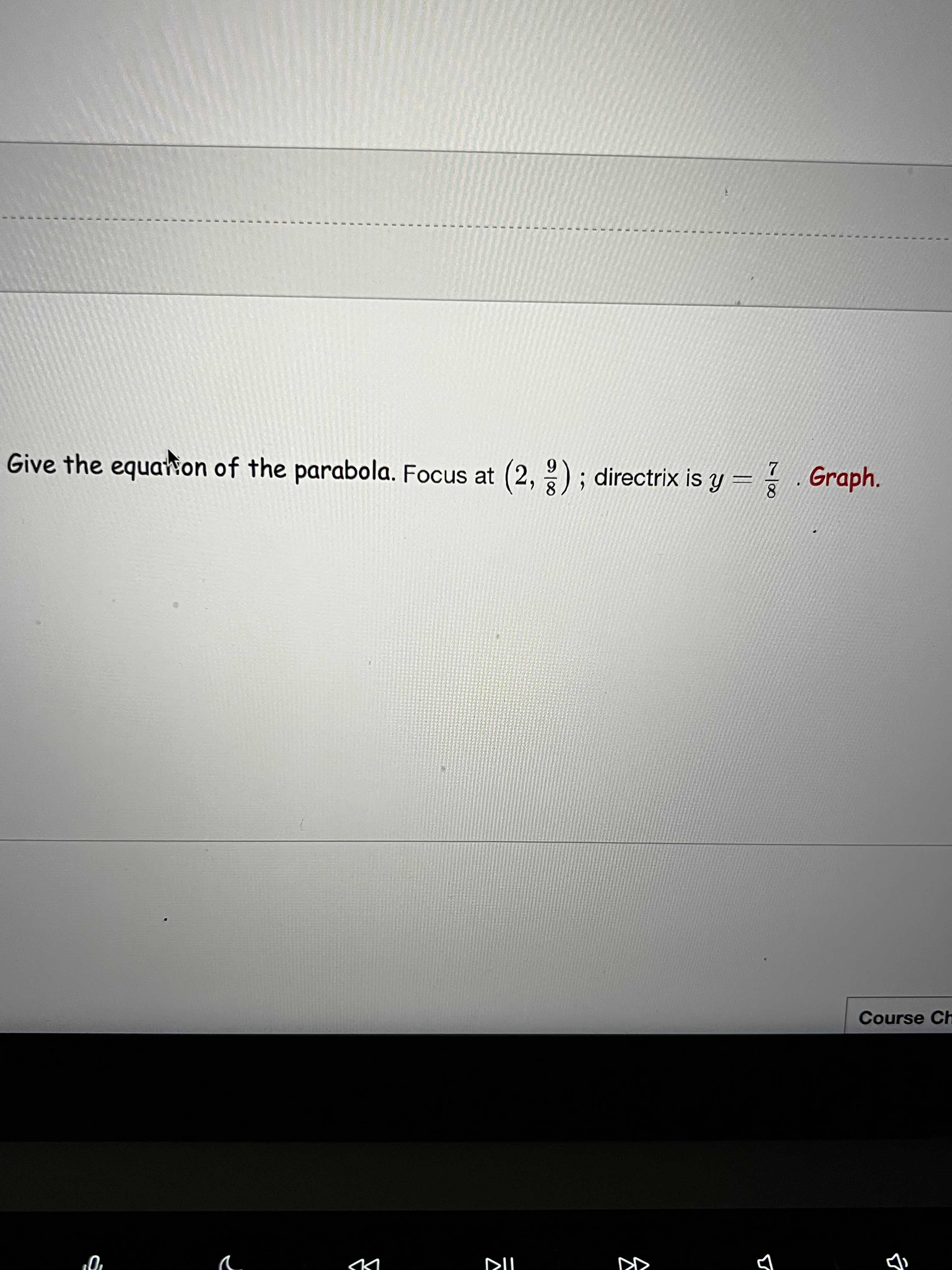 Give the equarion of the parabola. Focus at (2,89); | Chegg.com