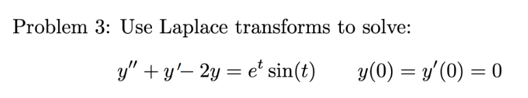 Solved Problem 3: Use Laplace transforms to solve: | Chegg.com