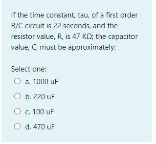 Solved If the time constant, tau, of a first order R/C | Chegg.com