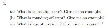Solved 1. (a) What is truncation error? Give me an example? | Chegg.com